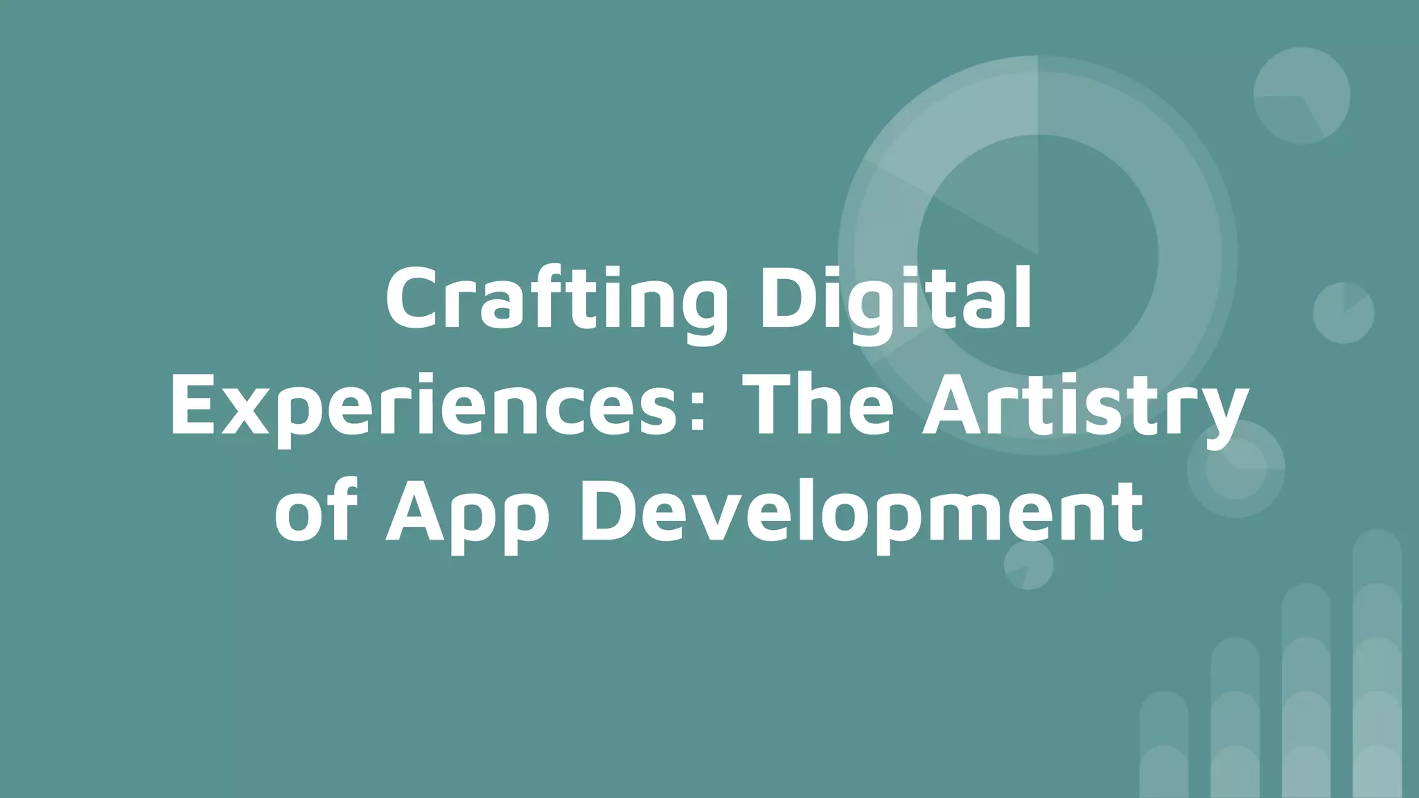 Crafting Digital Experiences The Artistry of App Development.pptx