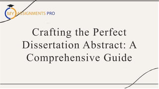 Crafting the Perfect Dissertation Abstract A Comprehensive Guide | PPTX
