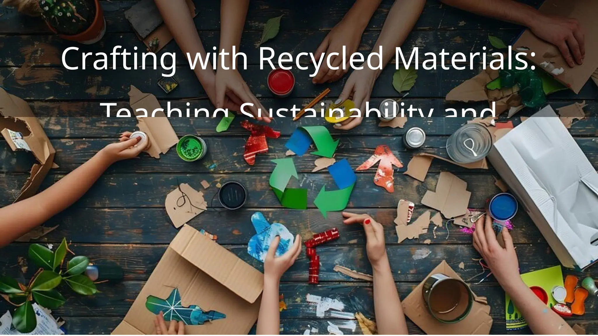 Crafting with Recycled Materials: Teaching Sustainability and ...