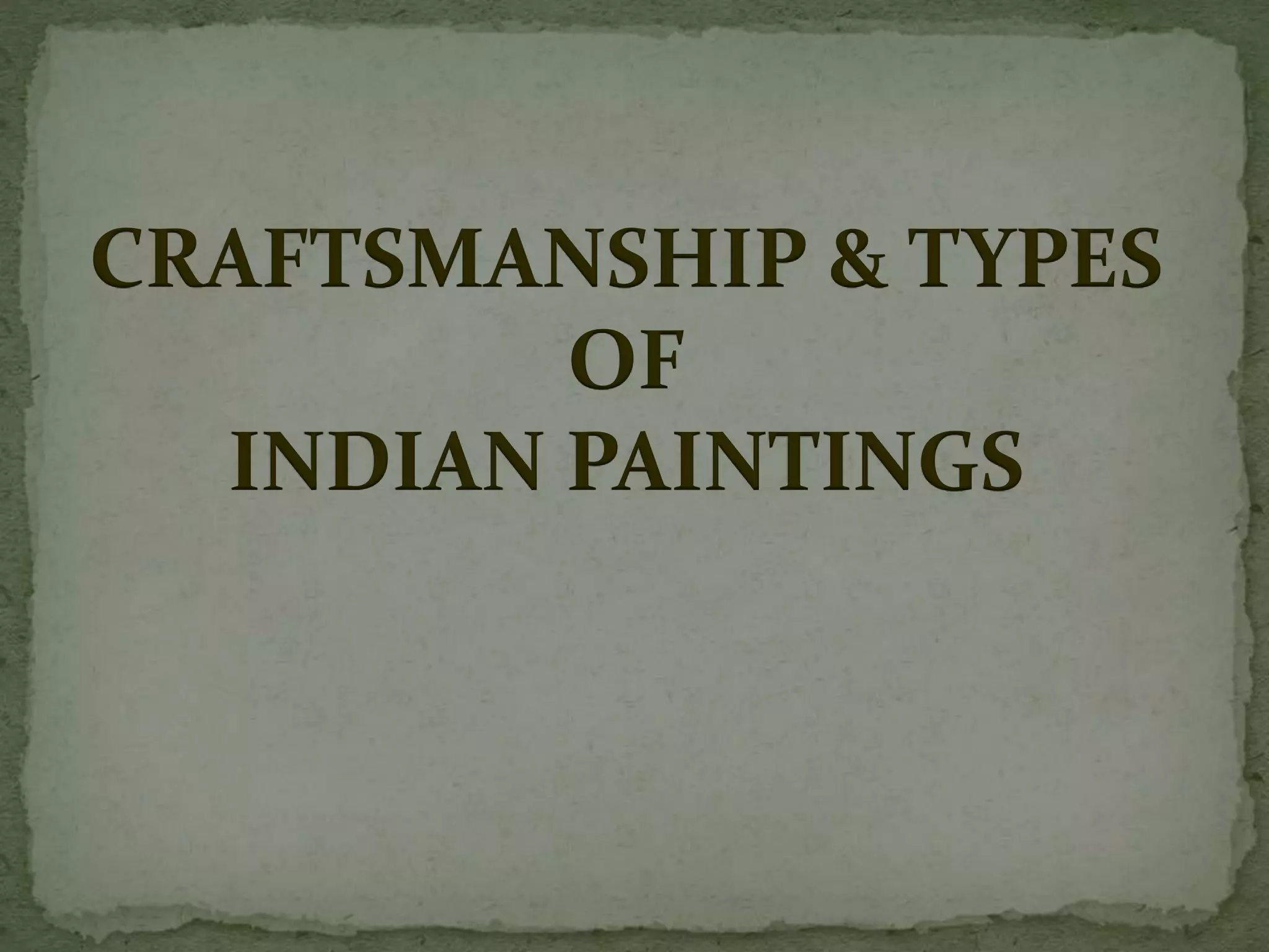 Craftsmanship & types of indian paintings | PPTX