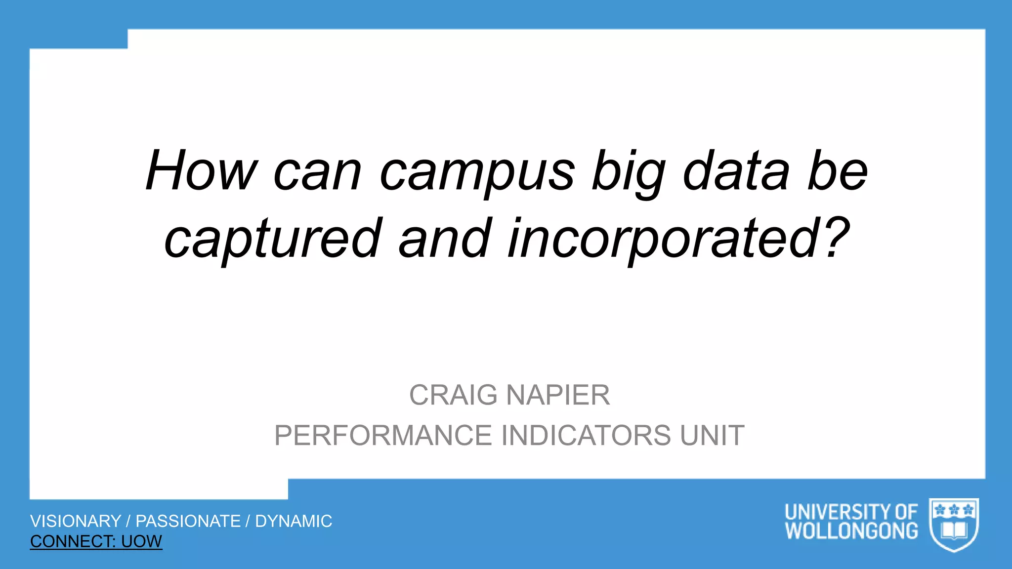 How can campus big data be captured and incorporated Craig napier_NSW ...