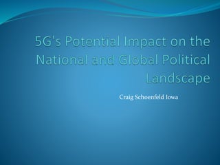 5G's Potential Impact on the National and Global Political Landscape | PPT