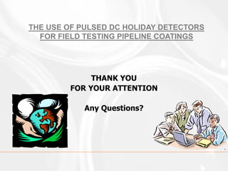 Craig Woolhouse - The Use of Pulsed DC Holiday Detectors for Field ...