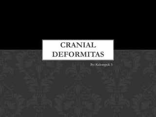 Cranial Deformitas | PPT