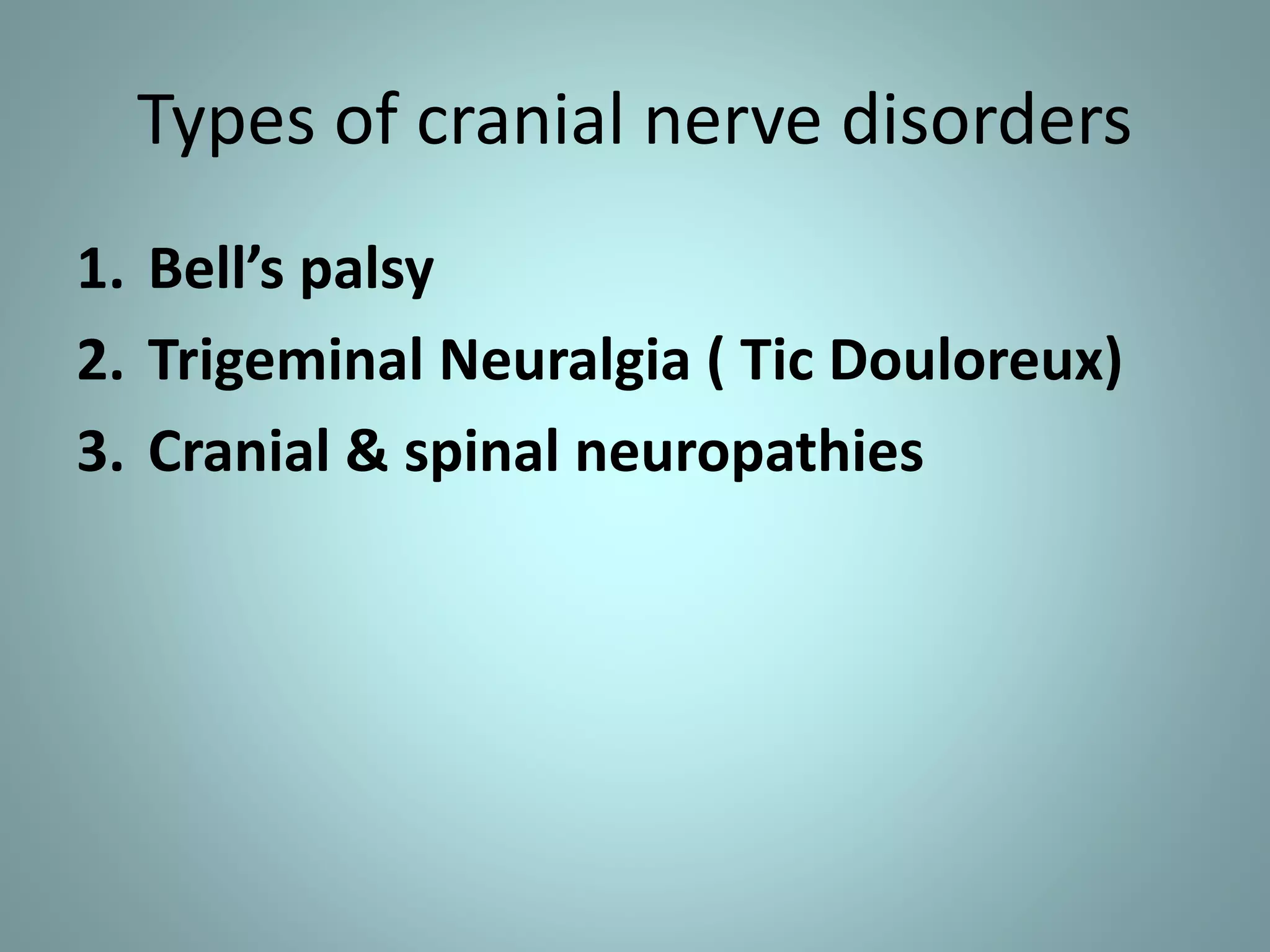 Cranial nerve disorders Bell’s palsy (facial paralysis) ,Trigeminal ...