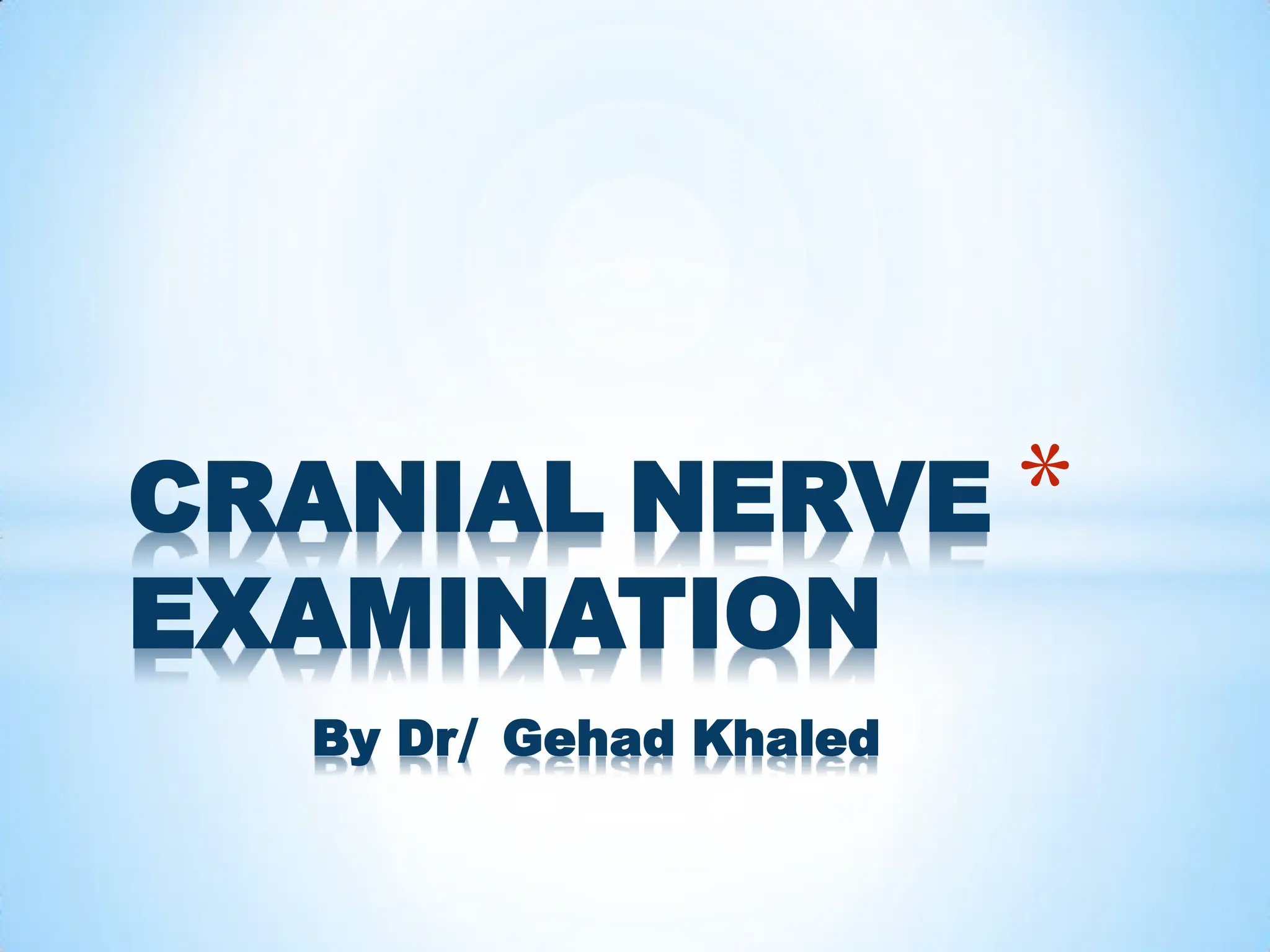 CRANIAL NERVE EXAMINATION By Dr/ Gehad Khaled | PDF | Ear, Nose and ...
