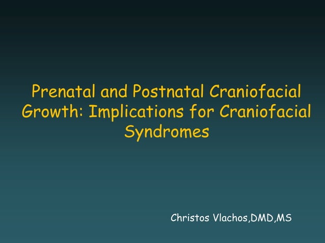 Craniofacial embryology Implications for craniofacial syndromes - July ...