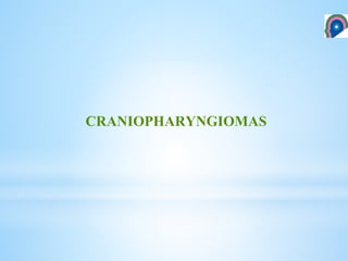Craniopharyngiomas | PPTX