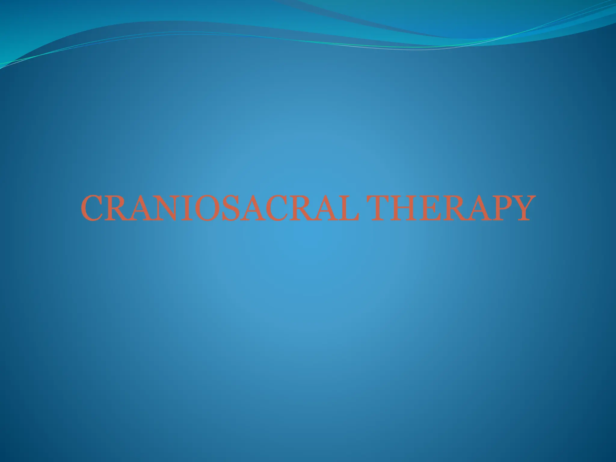 introduction to craniosacral therapy - basics | PPTX