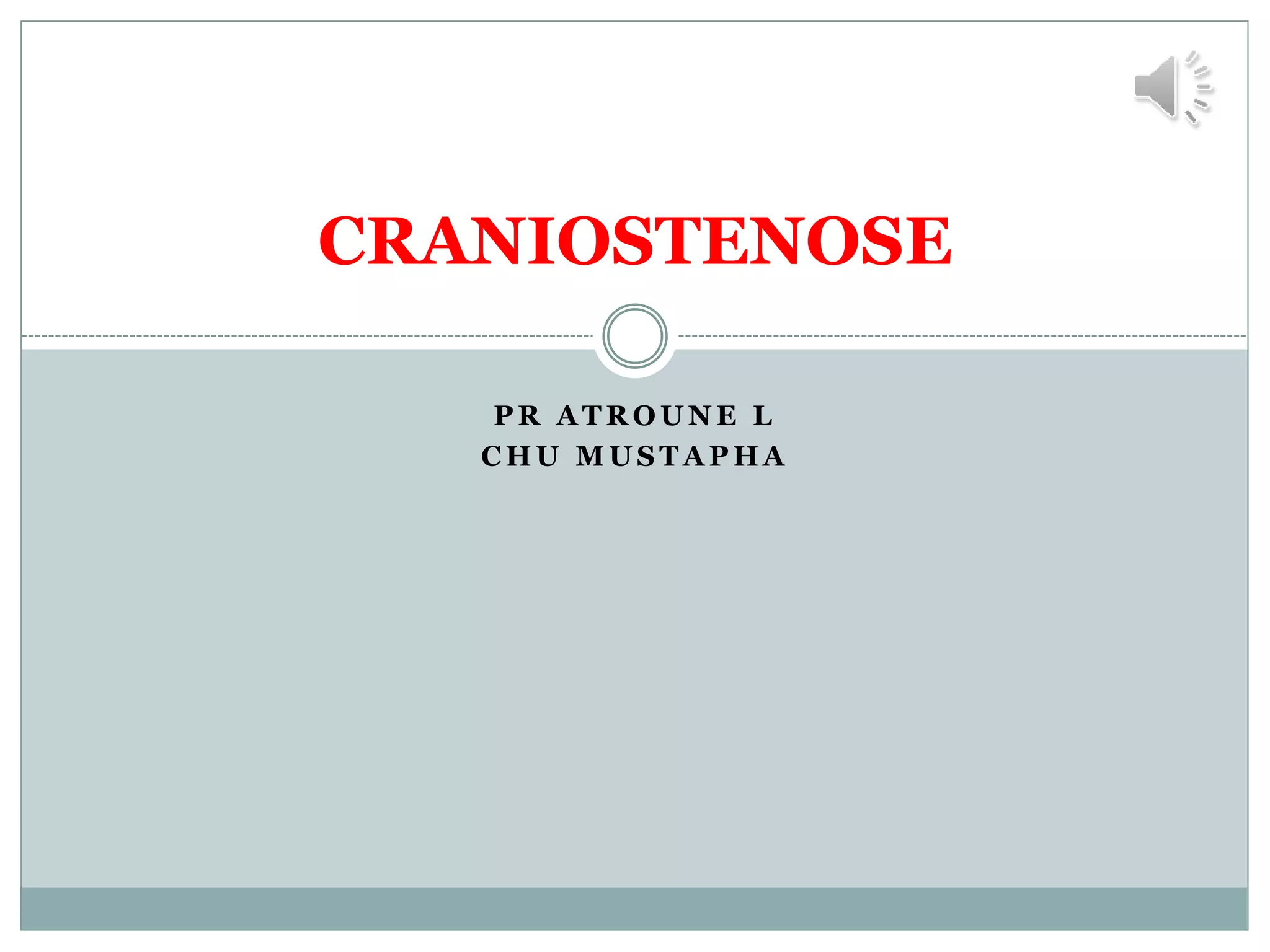Craniosténoses Pr.Atroune.L.pptx