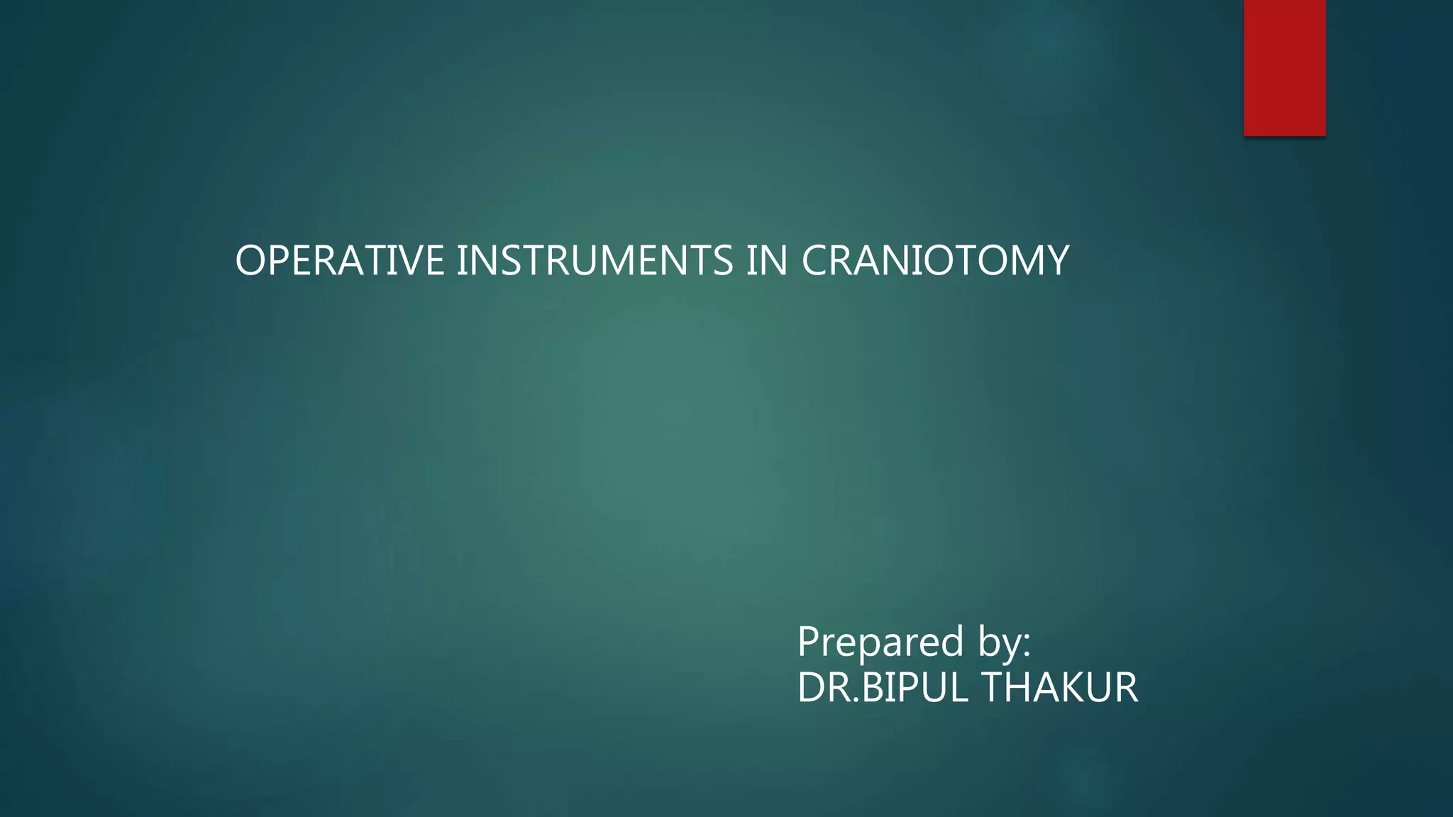 Operative instruments in Craniotomy | PPTX