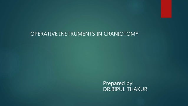 Operative instruments in Craniotomy | PPTX