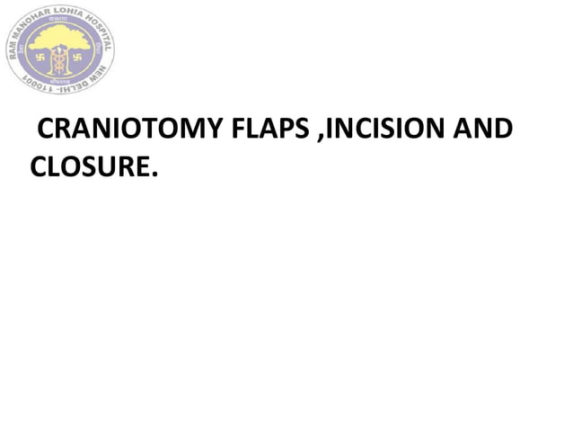CRANIOTOMY FLAPS ,INCISION AND CLOSURE.pdf