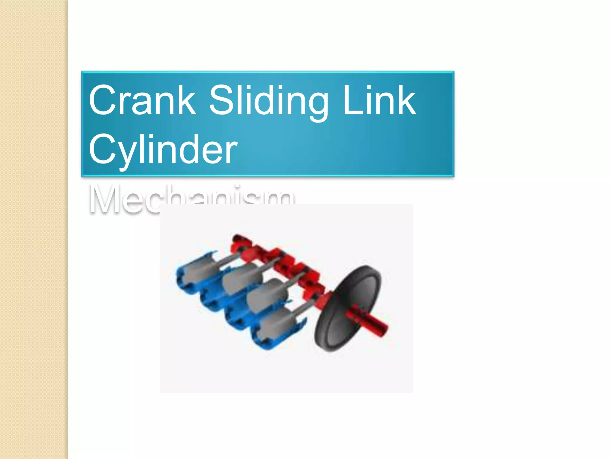 Crank Sliding Link Cylinder Mechanism | PPTX