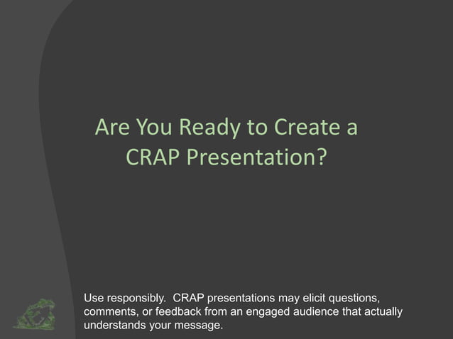 Your Presentation is CRAP, and That's Why I Like It | PPTX