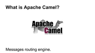 Crash course to the Apache Camel | PPT