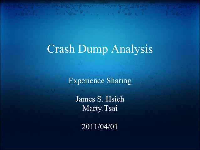 Crash dump analysis - experience sharing | PPT