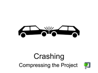 Crashing in Project Management | PPTX