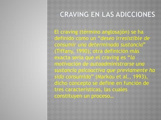 CRAVING - PROCESO DE ABSTINENCIA DE SUSTANCIAS PSICOACTIVAS | PPTX