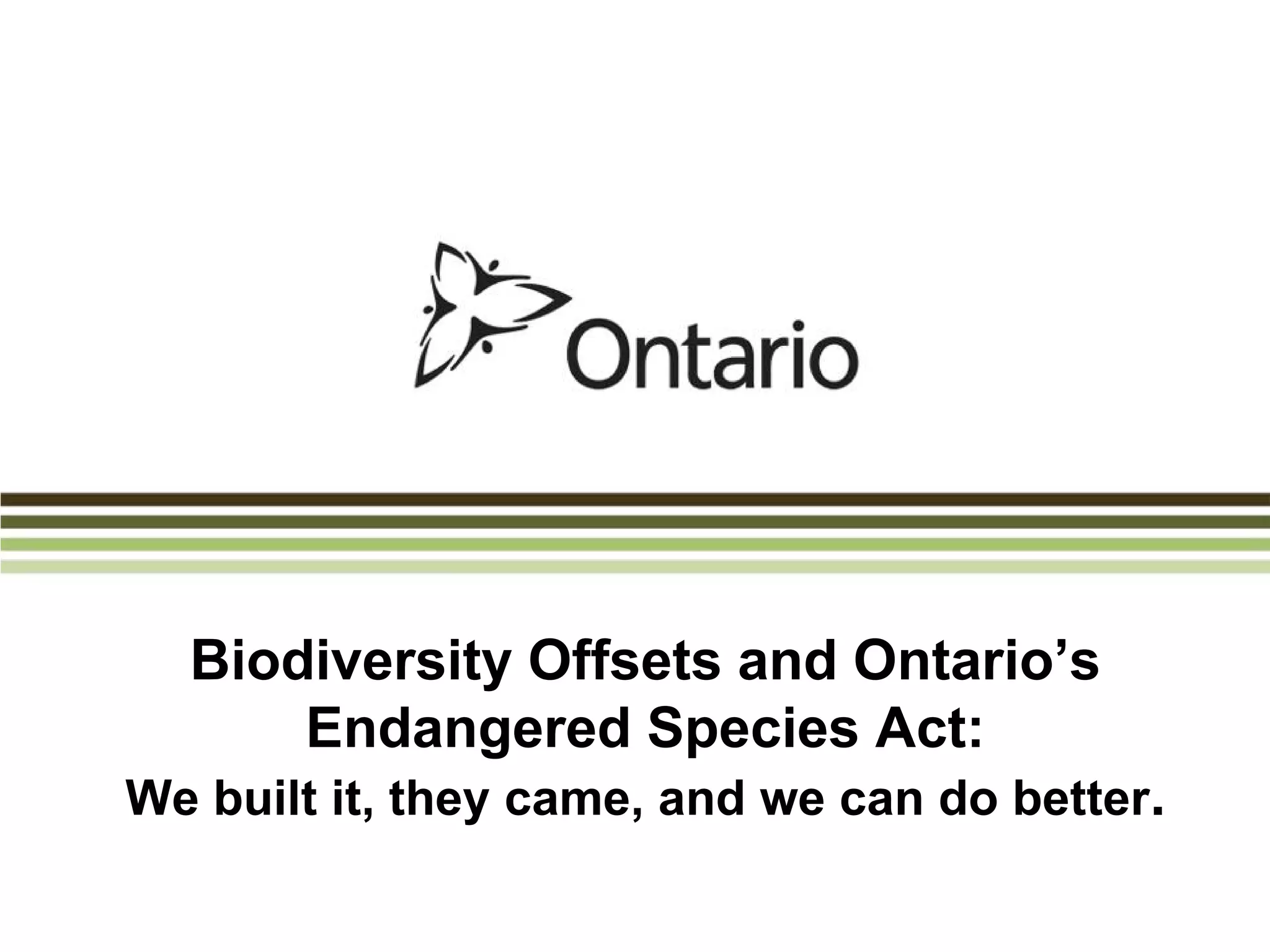 Biodiversity Offsets and Ontario’s Endangered Species Act: We built it ...