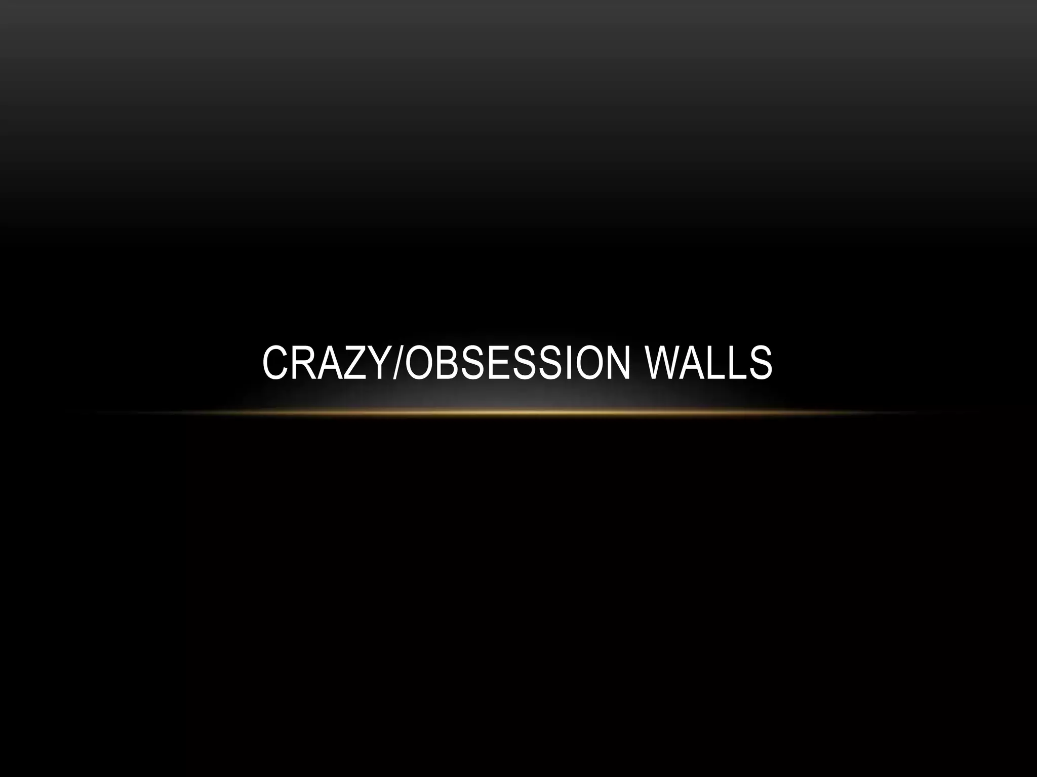 Crazy/Obsession Walls | PPTX