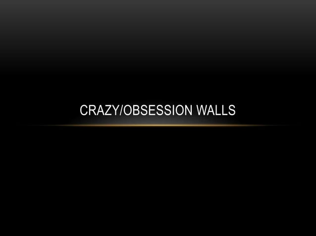 Crazy/Obsession Walls | PPTX