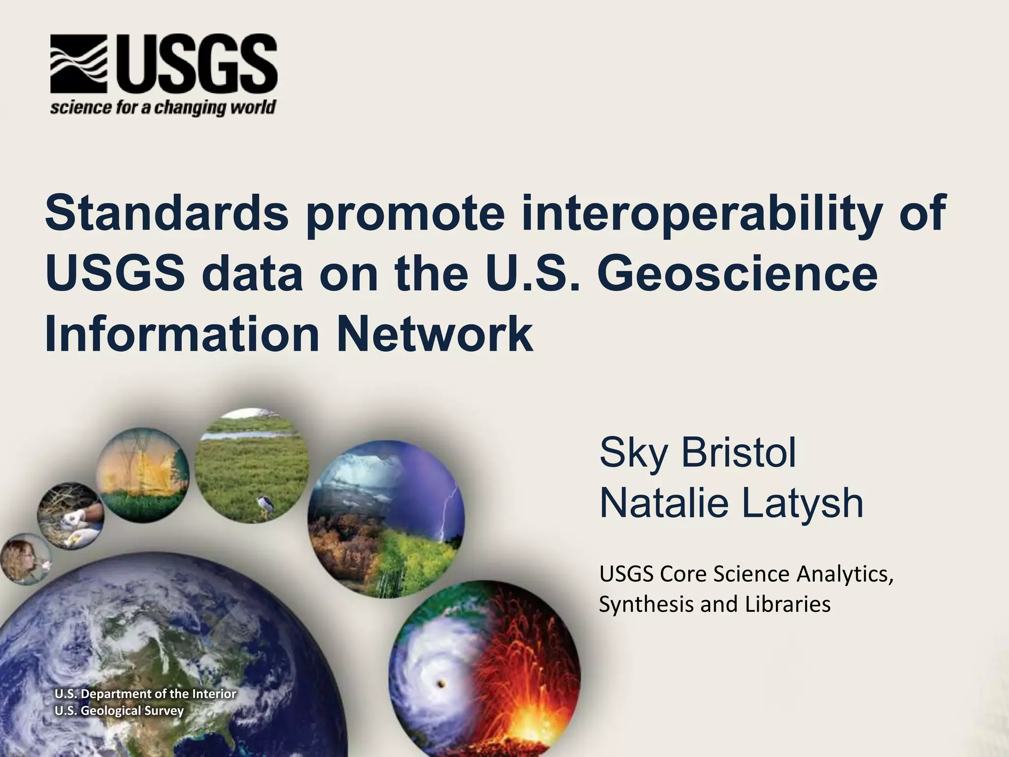 Standards promote interoperability of USGS data on the U.S. Geoscience Information Network ...