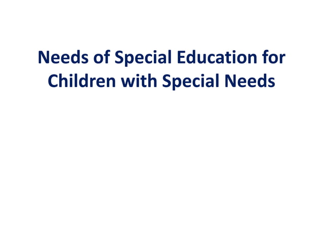 Needs of Special Education for Children with Special Needs | PPT