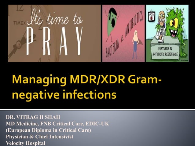 Managing MDR/XDR Gram Negative infections in ICU | PPTX