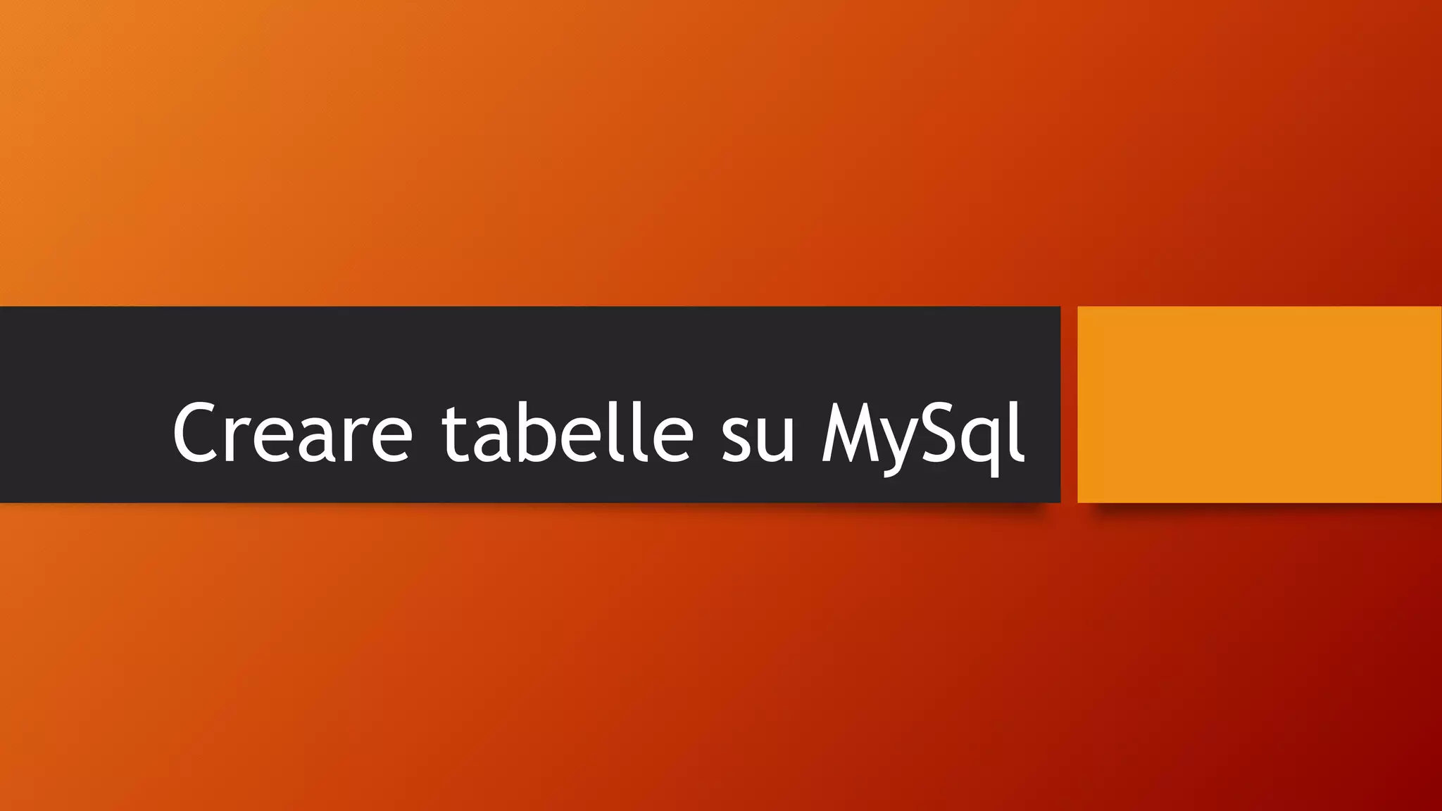 Creare Tabelle Sul Database Mysql Ppt