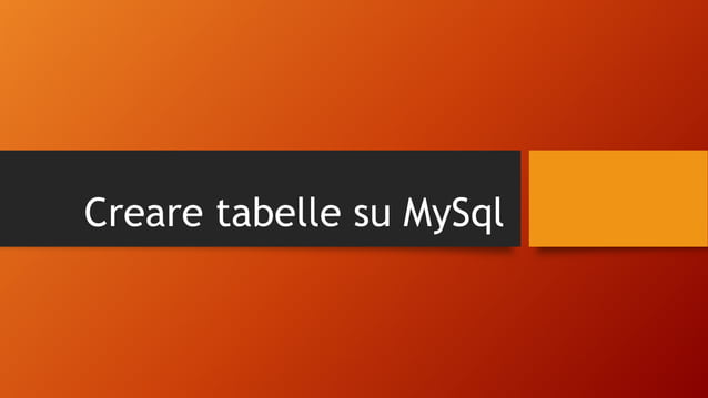 Creare tabelle sul database MySql | PPT