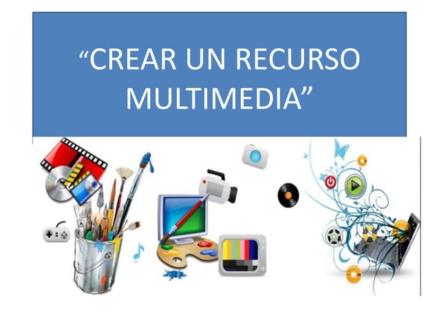 Crear un recurso multimedia.pptx edgar serrano vargas | PPT