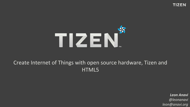 Create IoT with Open Source Hardware, Tizen and HTML5 | PPT