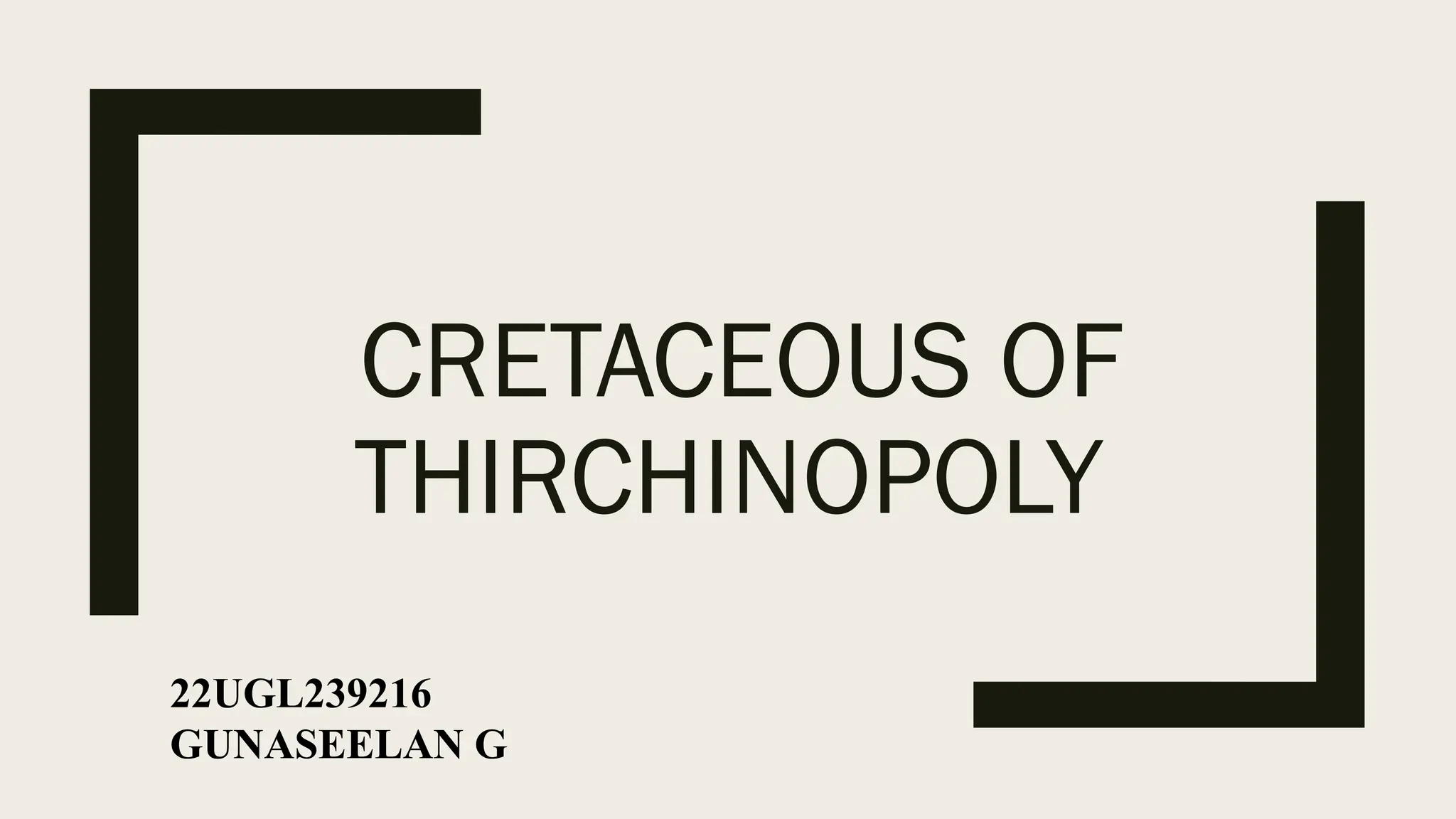 creataeceous of Trichinopoly (Stratigraphy).pptx