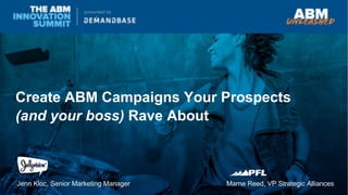 Create ABM Campaigns Your Prospects (And Your Boss) Will Rave About | PDF