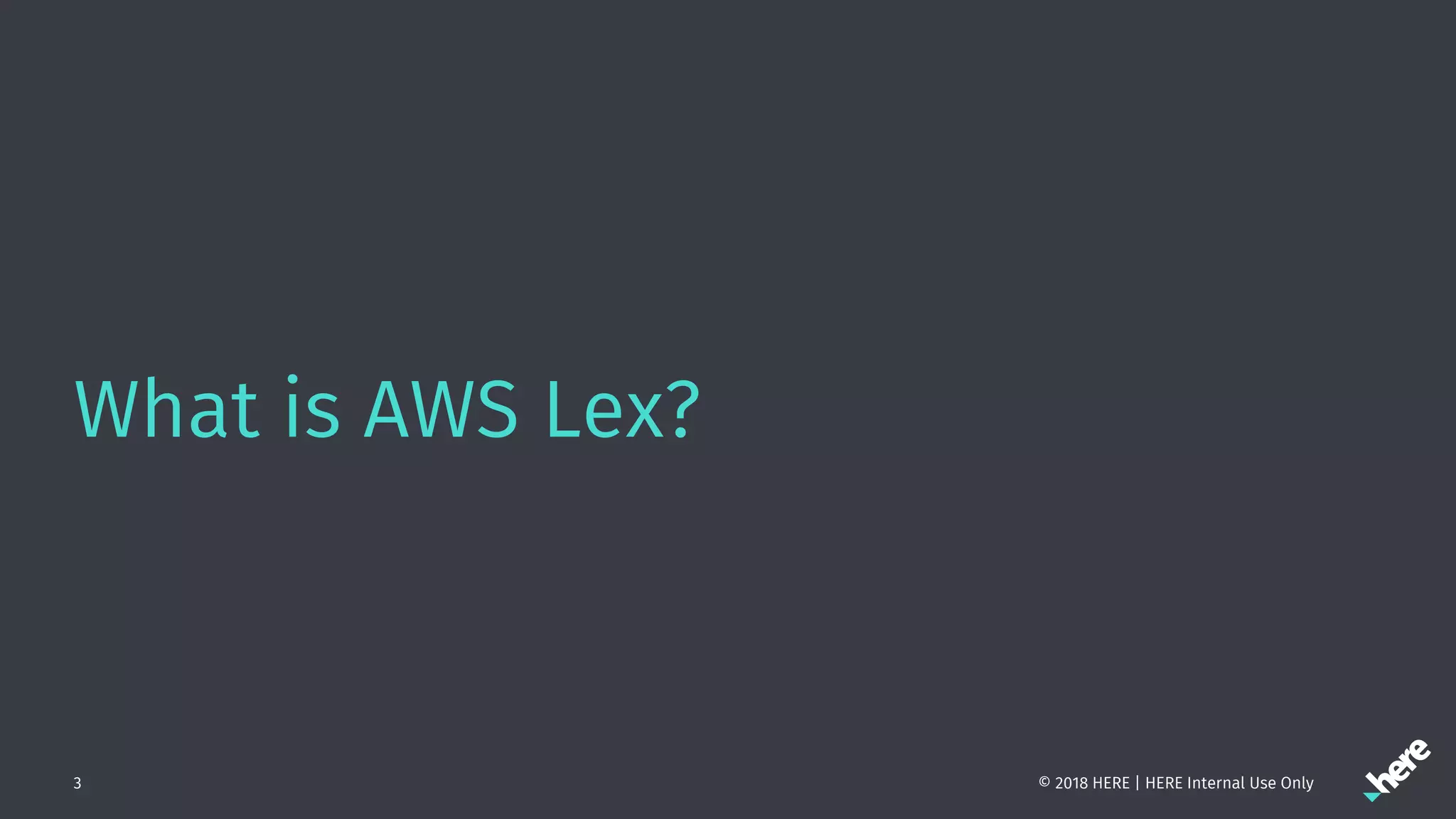 Create a Chatbot with AWS Lex, Lambda, and HERE | PPT