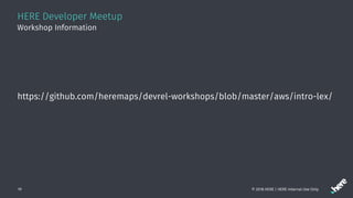 Create a Chatbot with AWS Lex, Lambda, and HERE | PPT