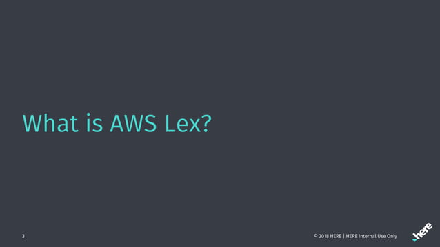 Create a Chatbot with AWS Lex, Lambda, and HERE | PPT