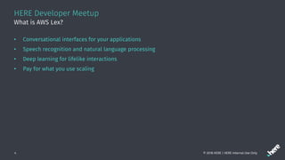 Create a Chatbot with AWS Lex, Lambda, and HERE | PPT