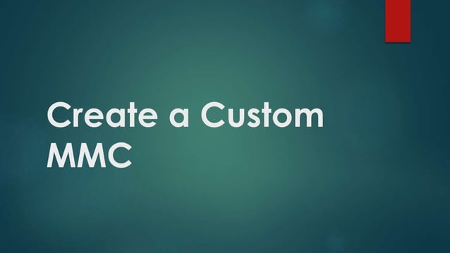 Create a custom mmc | PPT