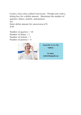 Create a Java class called Conversion. Prompt user with a dialog bo.docx