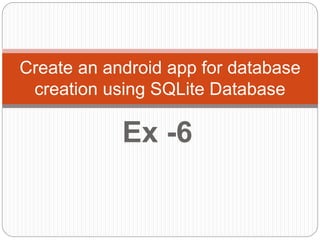 Create an android app for database creation using.pptx
