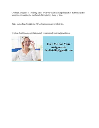 Create an ArrayList or a resizing array- develop a union find implemen.docx