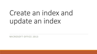 Create an index and update an index in word | PPTX
