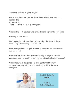 Create an outline of your project. While creating your outline,.docx