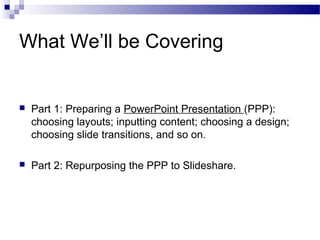 Create a PowerPoint Presentation - Repurpose It to Slideshare | PPT