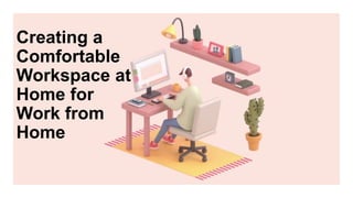 Create A Workspace For Work From Home 1.pptx