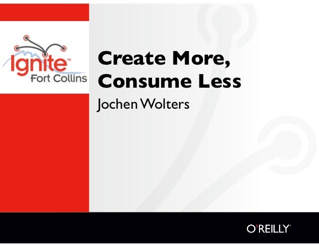 Create More Consume Less