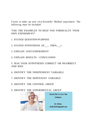Create or make up your own Scientific Method experiment. The fol | DOCX