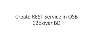 Create rest service in osb 12c over database table | PPT